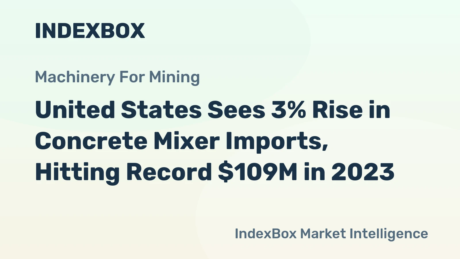 United States Sees 3% Rise in Concrete Mixer Imports, Hitting Record $109M in 2023