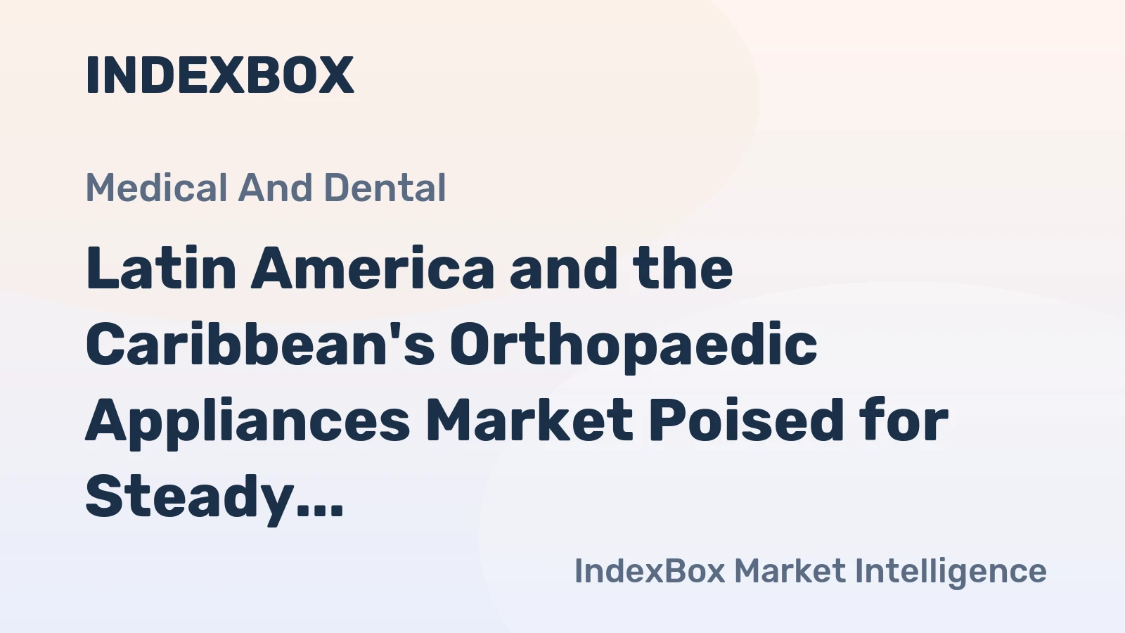 Latin America and the Caribbean's Orthopaedic Appliances Market Poised for Steady Growth with a 4% CAGR in Value