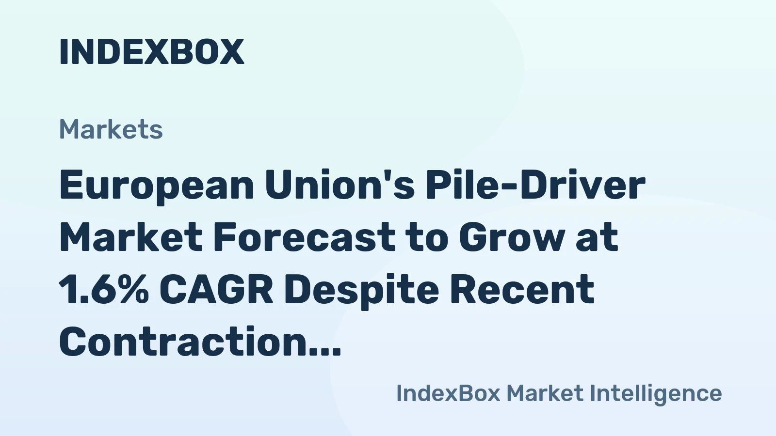 European Union's Pile-Driver Market Forecast to Grow at 1.6% CAGR Despite Recent Contraction