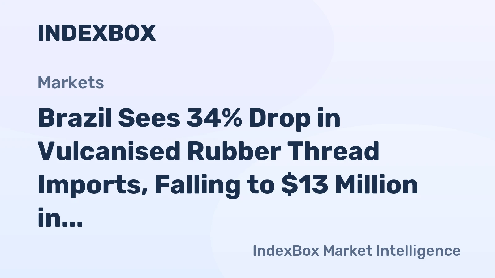 Brazil Sees 34% Drop in Vulcanised Rubber Thread Imports, Falling to $13 Million in 2024