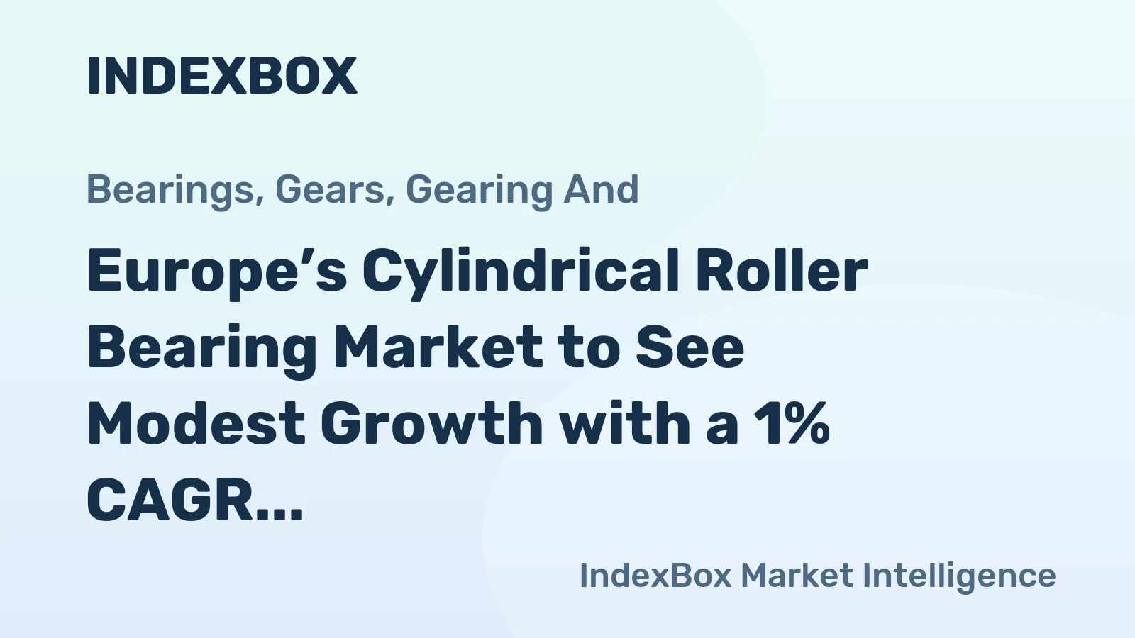 Europe’s Cylindrical Roller Bearing Market to See Modest Growth with a 1% CAGR Through 2035