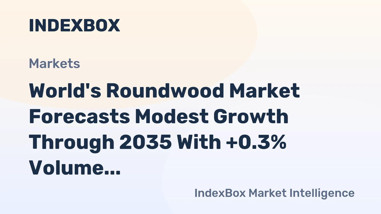 World's Roundwood Market Forecasts Modest Growth Through 2035 With +0.3% Volume CAGR