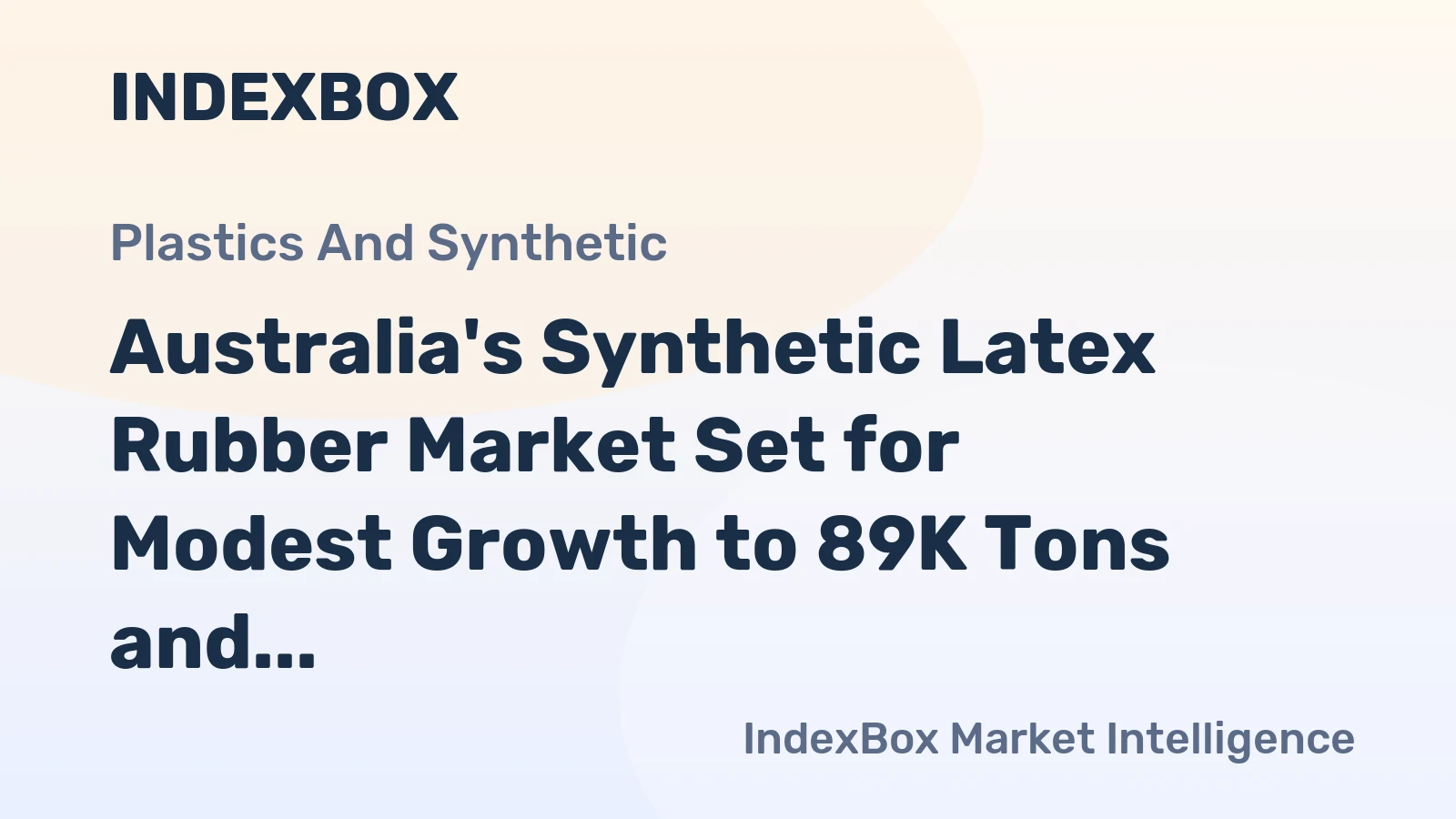Australia's Synthetic Latex Rubber Market Set for Modest Growth to 89K Tons and $123M