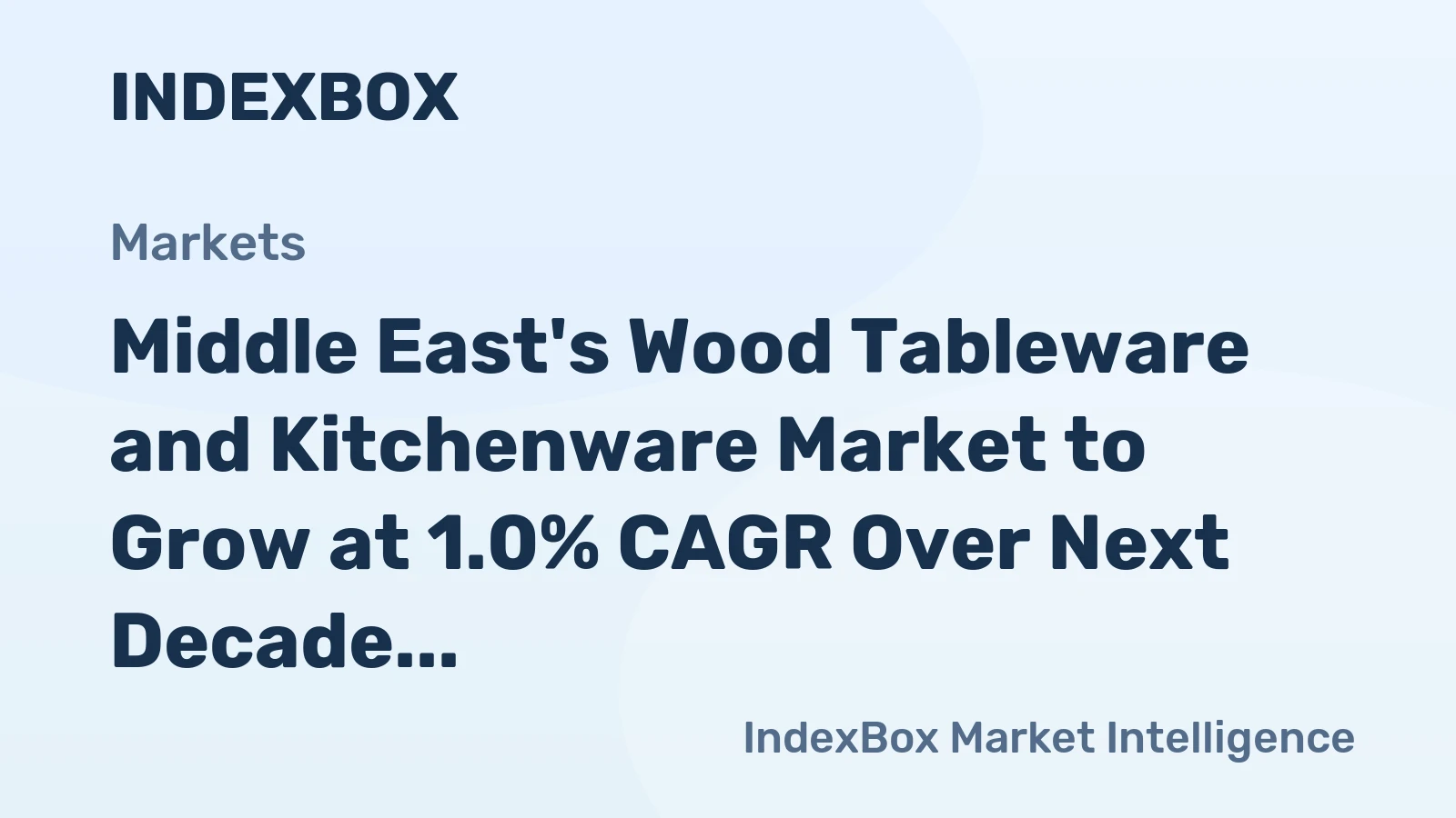 Middle East's Wood Tableware and Kitchenware Market to Grow at 1.0% CAGR Over Next Decade