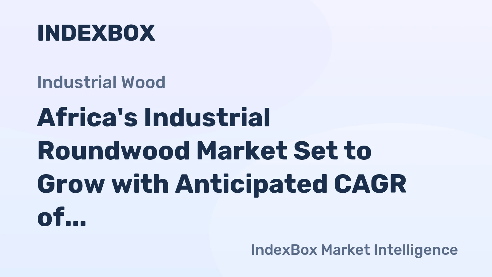 Africa's Industrial Roundwood Market Set to Grow with Anticipated CAGR of +0.9% by 2035