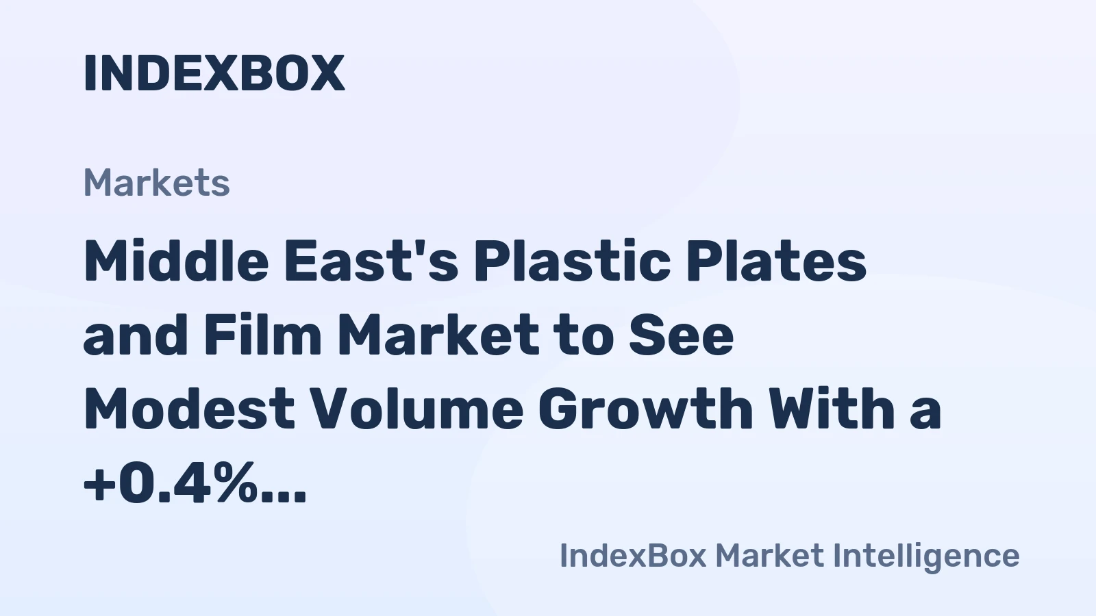 Middle East's Plastic Plates and Film Market to See Modest Volume Growth With a +0.4% CAGR