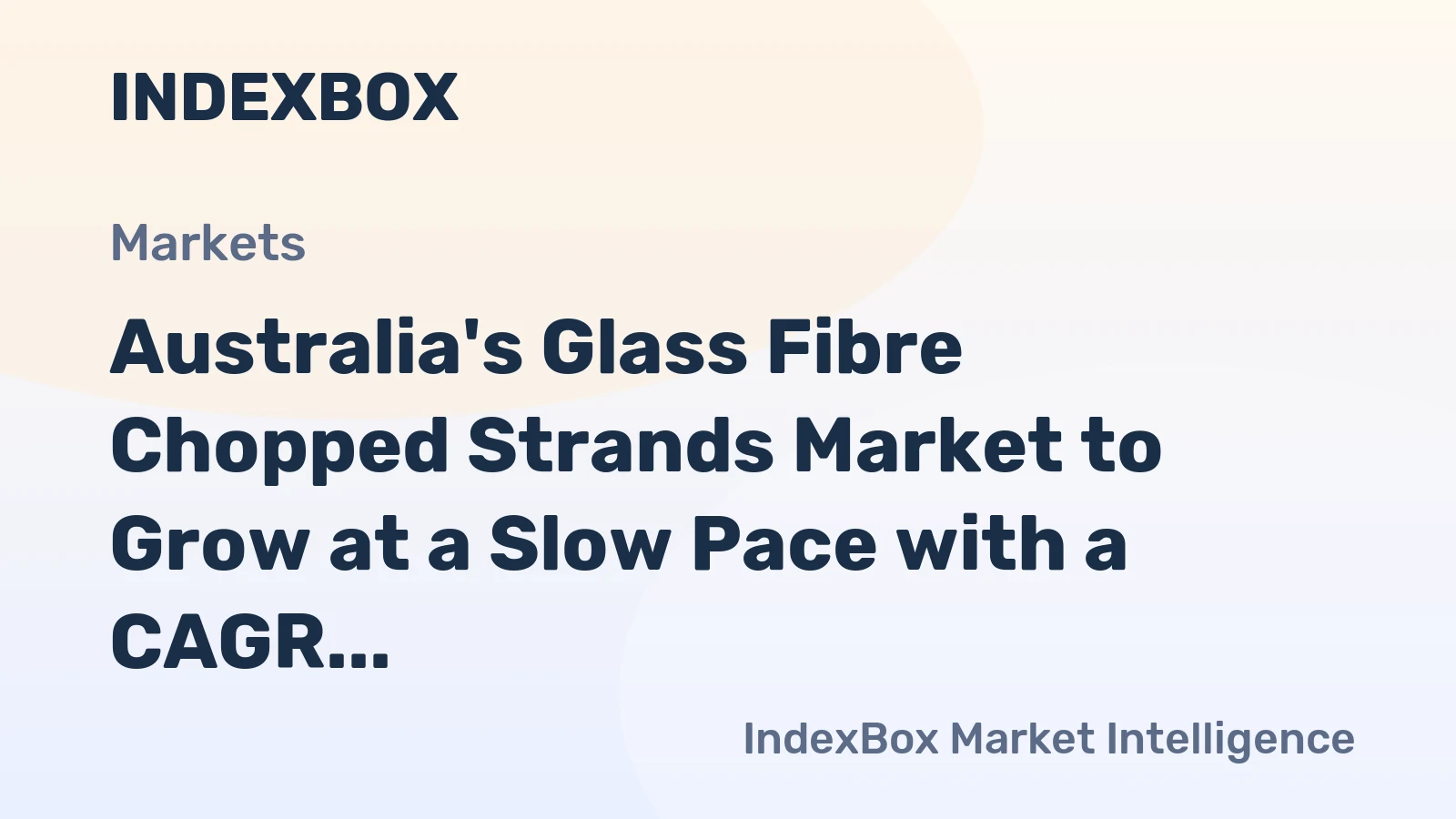 Australia's Glass Fibre Chopped Strands Market to Grow at a Slow Pace with a CAGR of +0.1% from 2024 to 2035