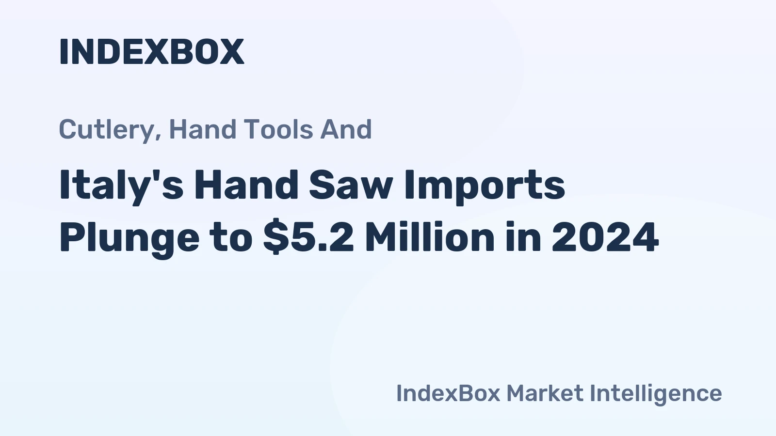 Italy's Hand Saw Imports Plunge to $5.2 Million in 2024