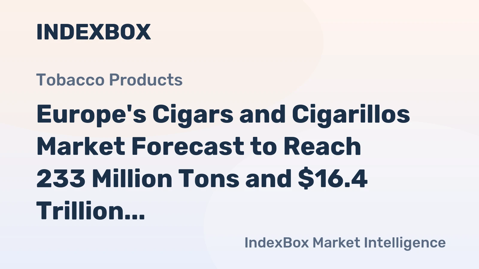 Europe's Cigars and Cigarillos Market Forecast to Reach 233 Million Tons and $16.4 Trillion by 2035