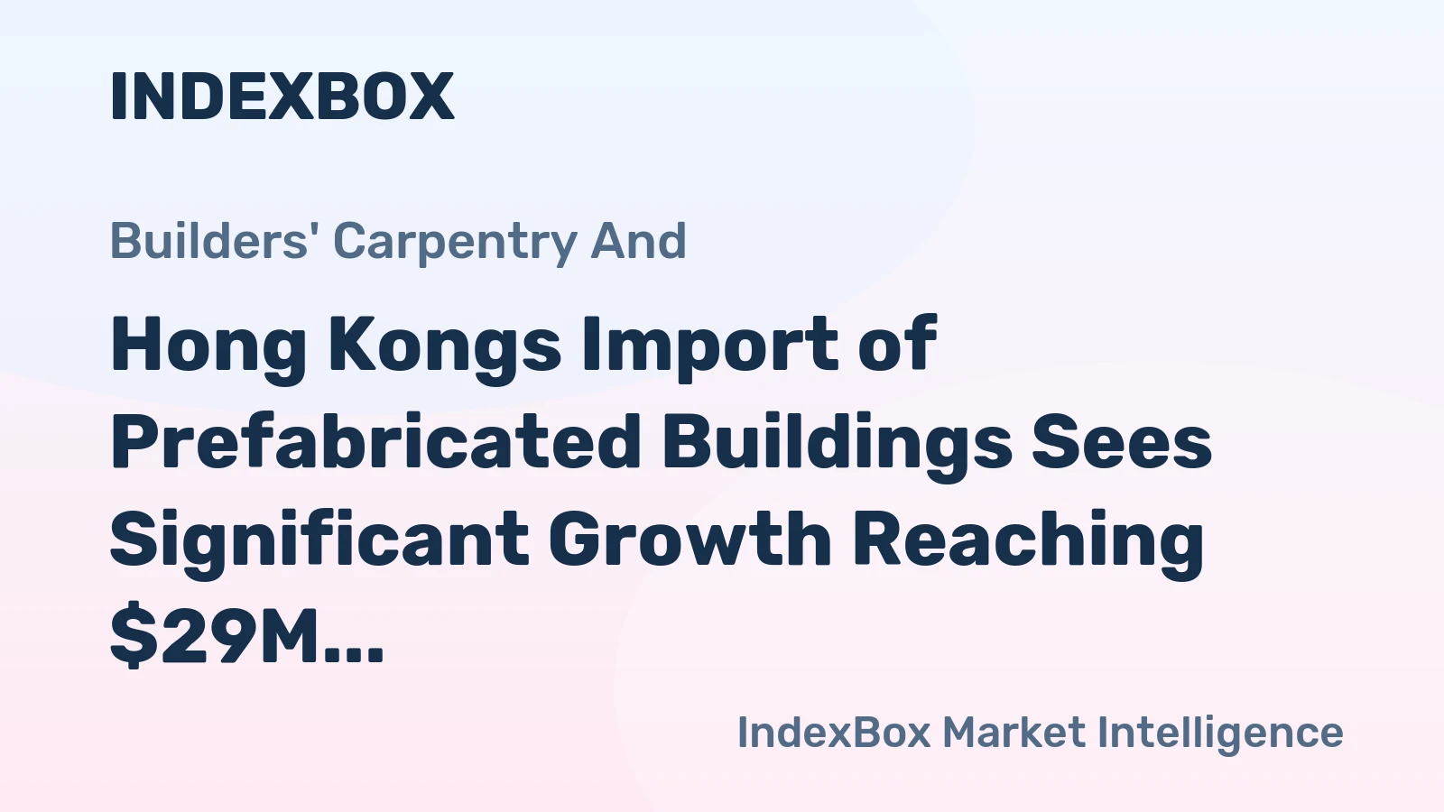 Hong Kongs Import of Prefabricated Buildings Sees Significant Growth Reaching $29M in November 2023