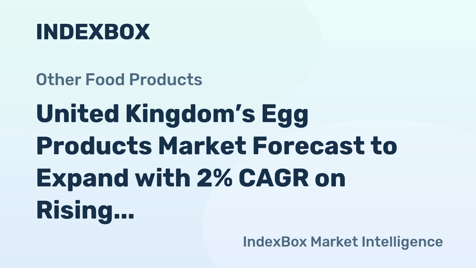 United Kingdom’s Egg Products Market Forecast to Expand with 2% CAGR on Rising Demand