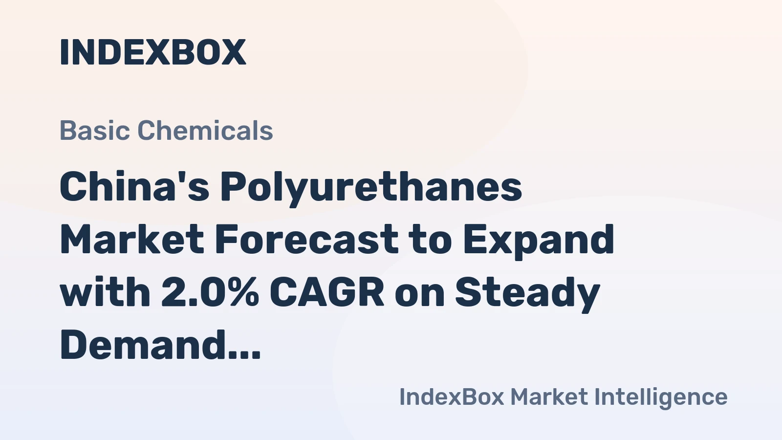 China's Polyurethanes Market Forecast to Expand with 2.0% CAGR on Steady Demand Growth