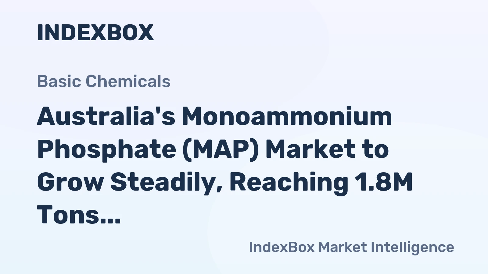 Australia's Monoammonium Phosphate (MAP) Market to Grow Steadily, Reaching 1.8M Tons by 2035 with a Value of $1.2B