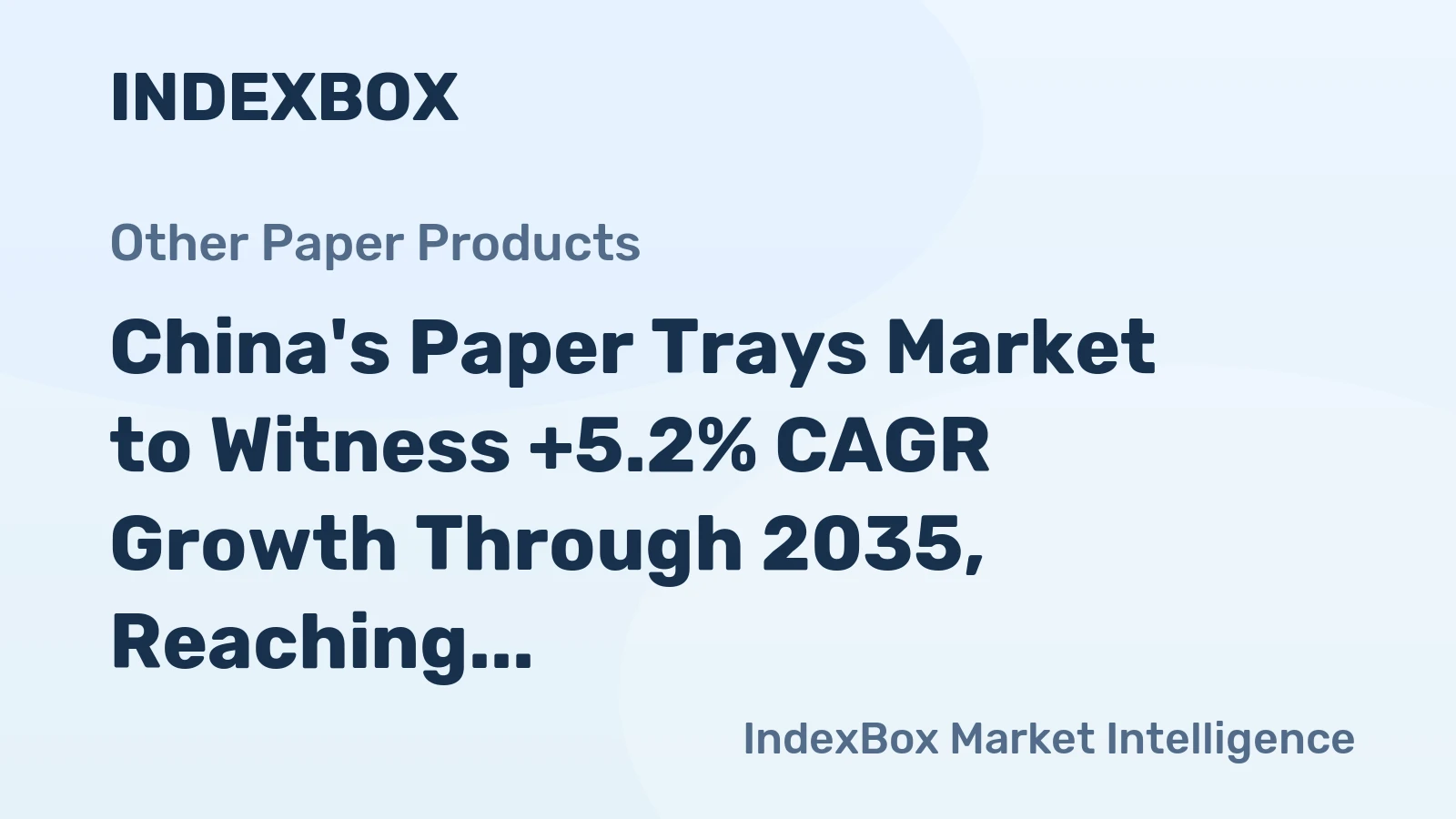 China's Paper Trays Market to Witness +5.2% CAGR Growth Through 2035, Reaching 1.6M Tons