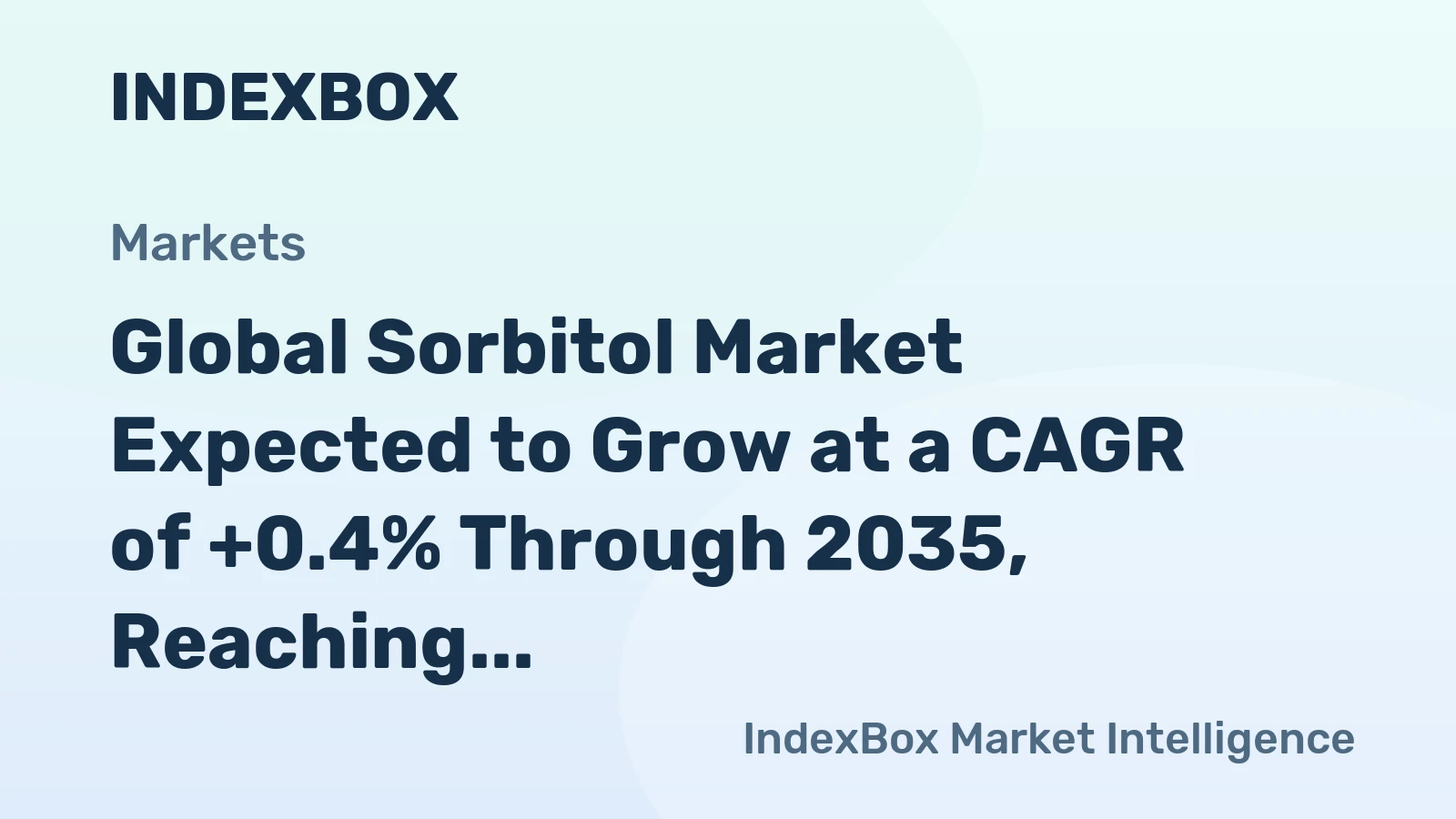 Global Sorbitol Market Expected to Grow at a CAGR of +0.4% Through 2035, Reaching $427M in Value