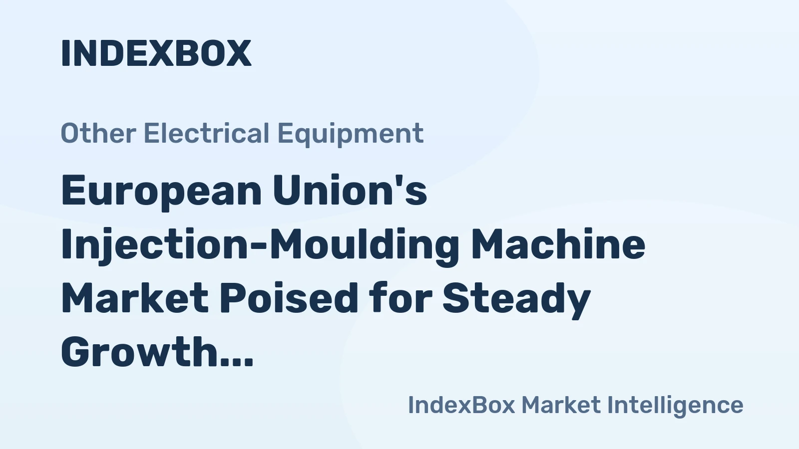 European Union's Injection-Moulding Machine Market Poised for Steady Growth With 2.2% CAGR in Value