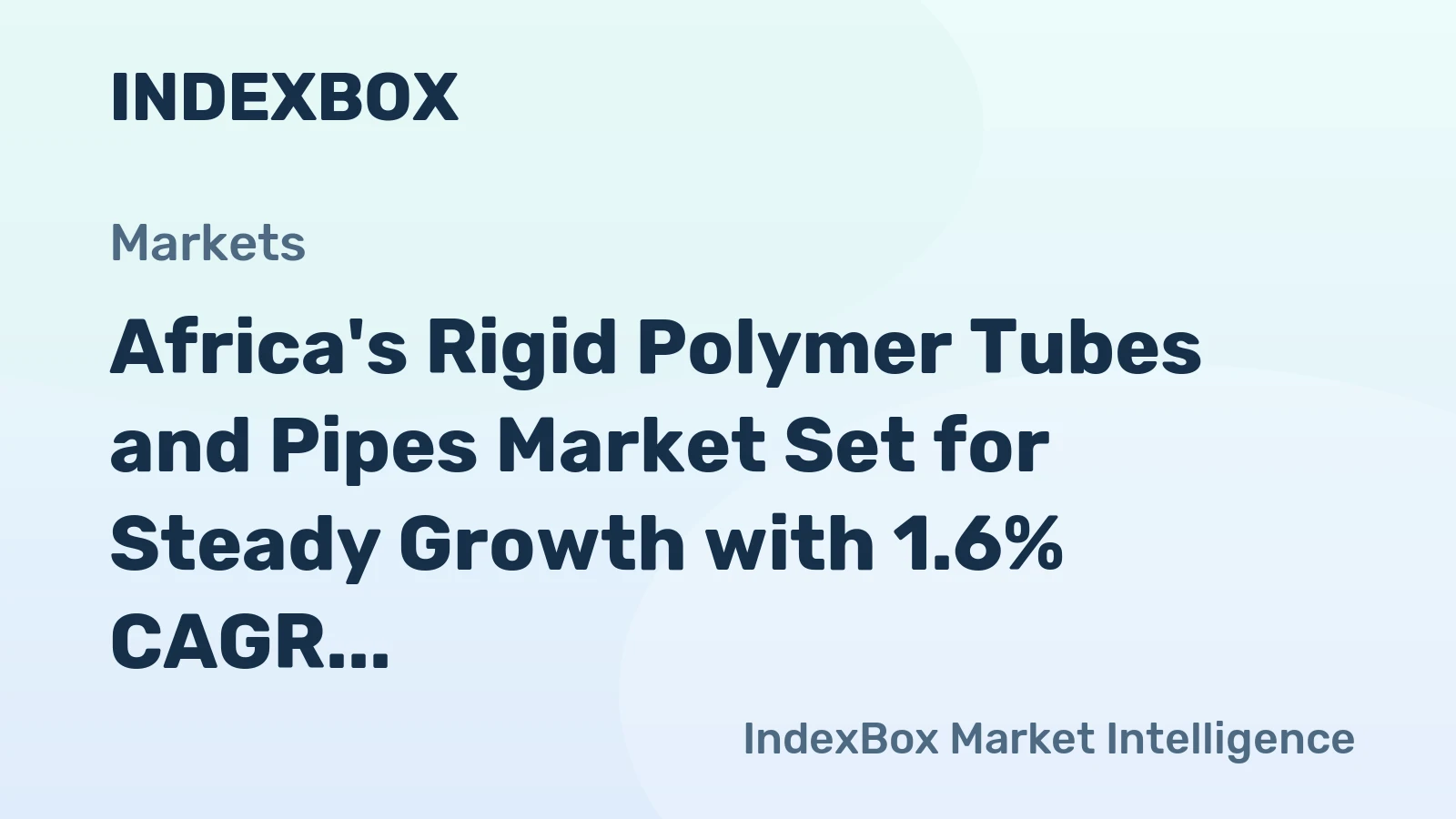 Africa's Rigid Polymer Tubes and Pipes Market Set for Steady Growth with 1.6% CAGR