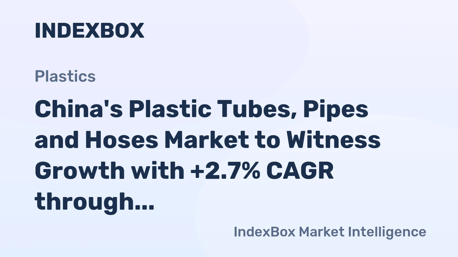 China's Plastic Tubes, Pipes and Hoses Market to Witness Growth with +2.7% CAGR through 2035