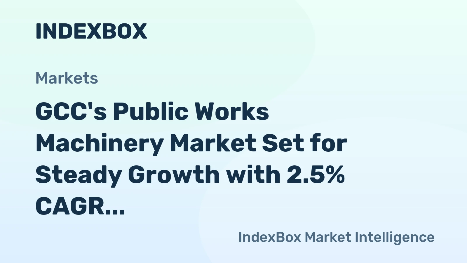 GCC's Public Works Machinery Market Set for Steady Growth with 2.5% CAGR