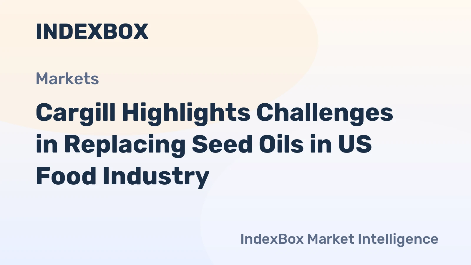 Cargill Highlights Challenges in Replacing Seed Oils in US Food Industry