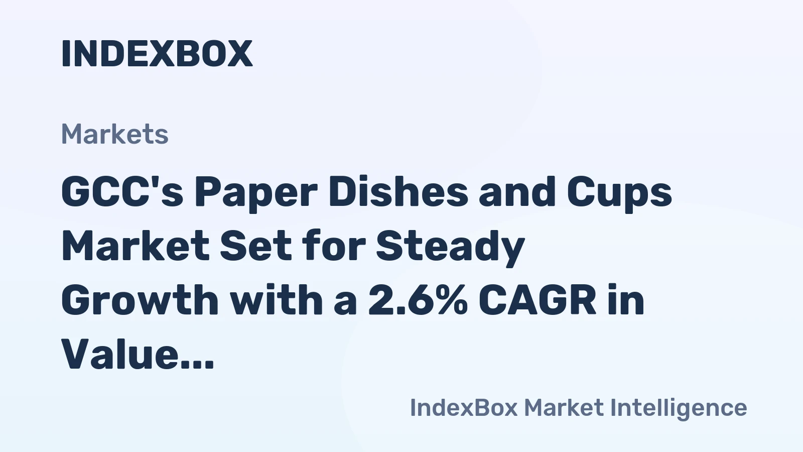 GCC's Paper Dishes and Cups Market Set for Steady Growth with a 2.6% CAGR in Value