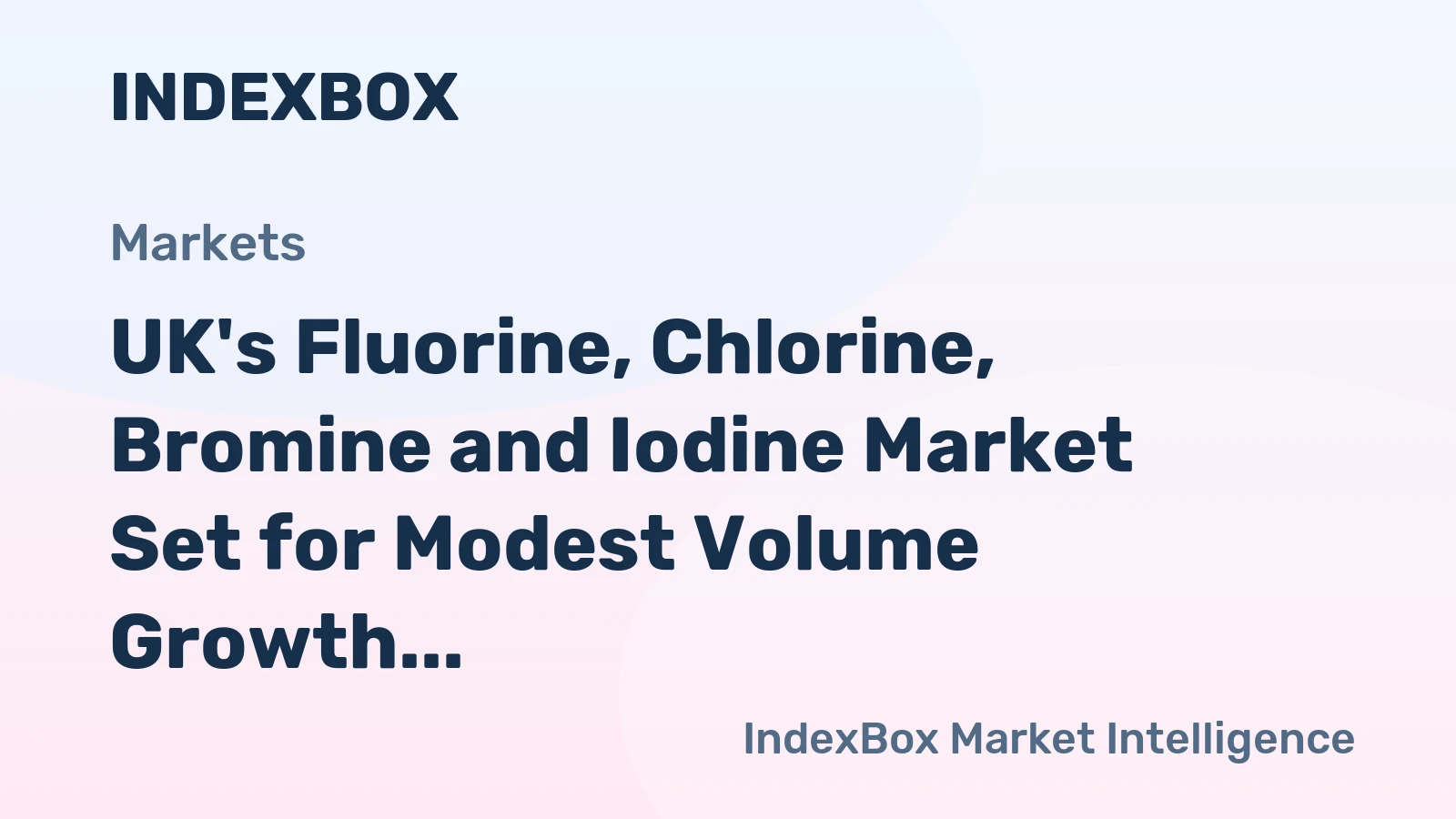UK's Fluorine, Chlorine, Bromine and Iodine Market Set for Modest Volume Growth to 399K Tons and Value Increase to $3.4B by 2035