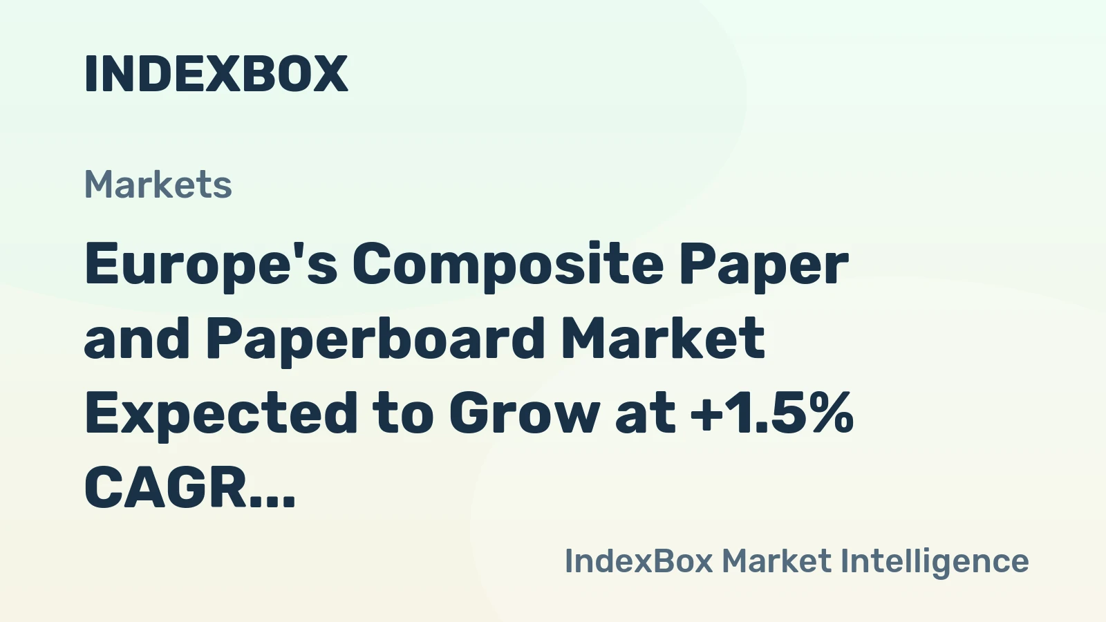 Europe's Composite Paper and Paperboard Market Expected to Grow at +1.5% CAGR Over Next Decade