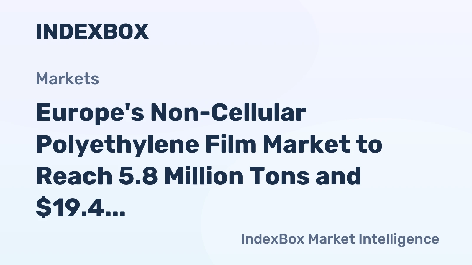 Europe's Non-Cellular Polyethylene Film Market to Reach 5.8 Million Tons and $19.4 Billion by 2035