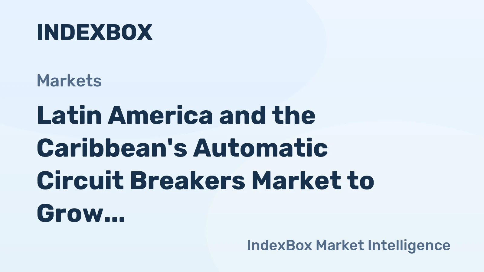 Latin America and the Caribbean's Automatic Circuit Breakers Market to Grow at a CAGR of +1.4% reaching $253M by 2035