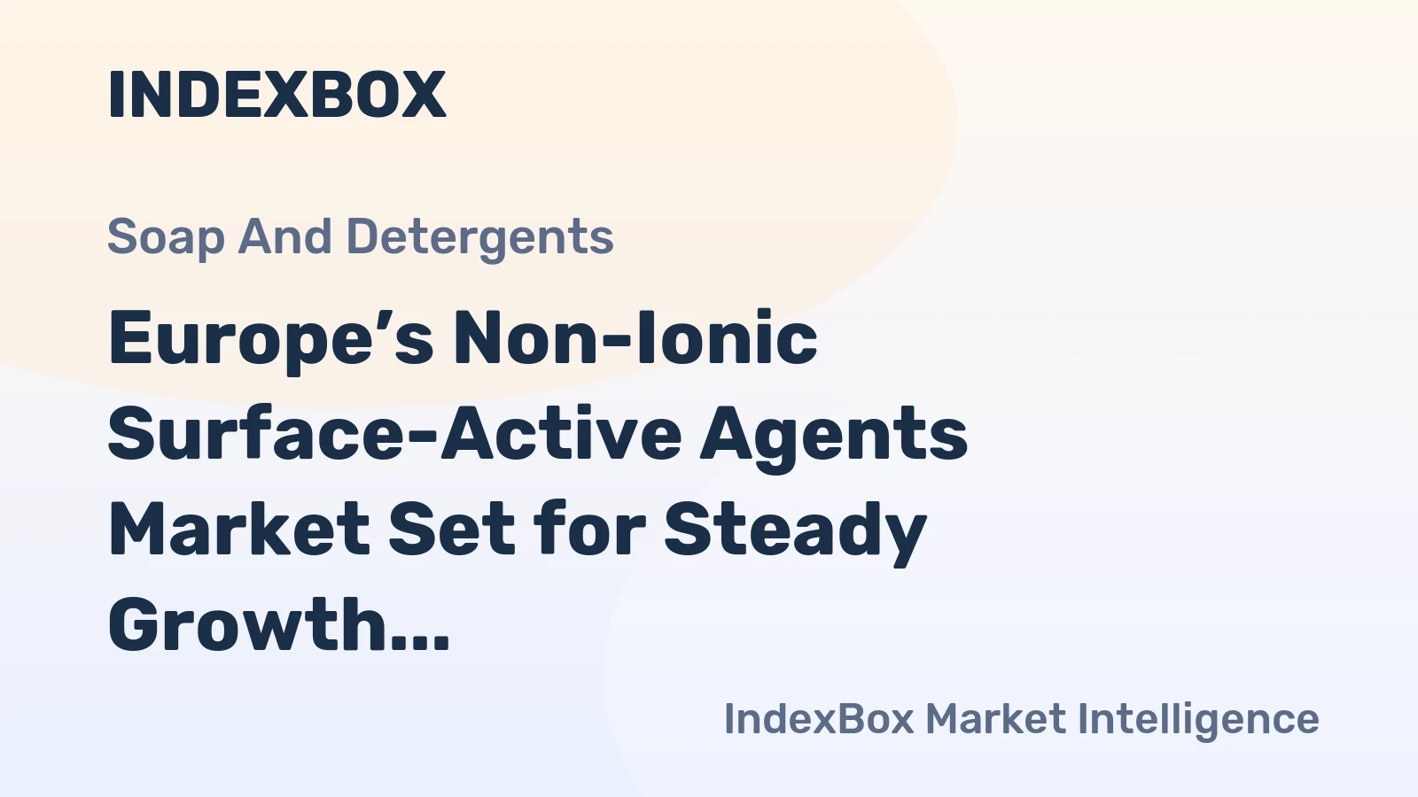 Europe’s Non-Ionic Surface-Active Agents Market Set for Steady Growth With a 2.2% CAGR in Value
