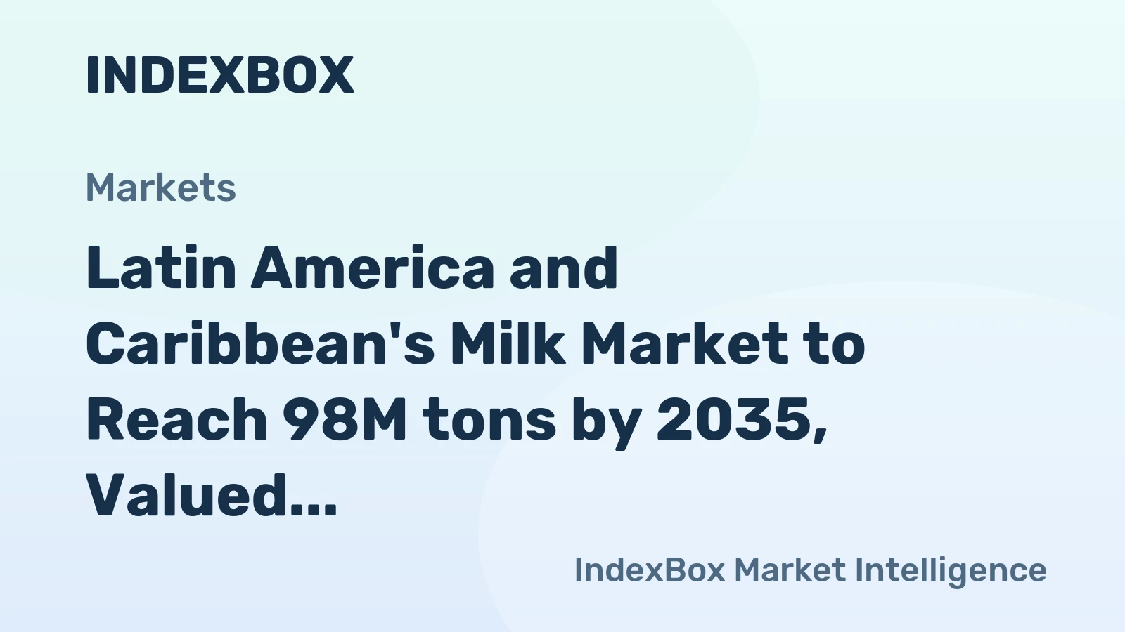 Latin America and Caribbean's Milk Market to Reach 98M tons by 2035, Valued at $92B