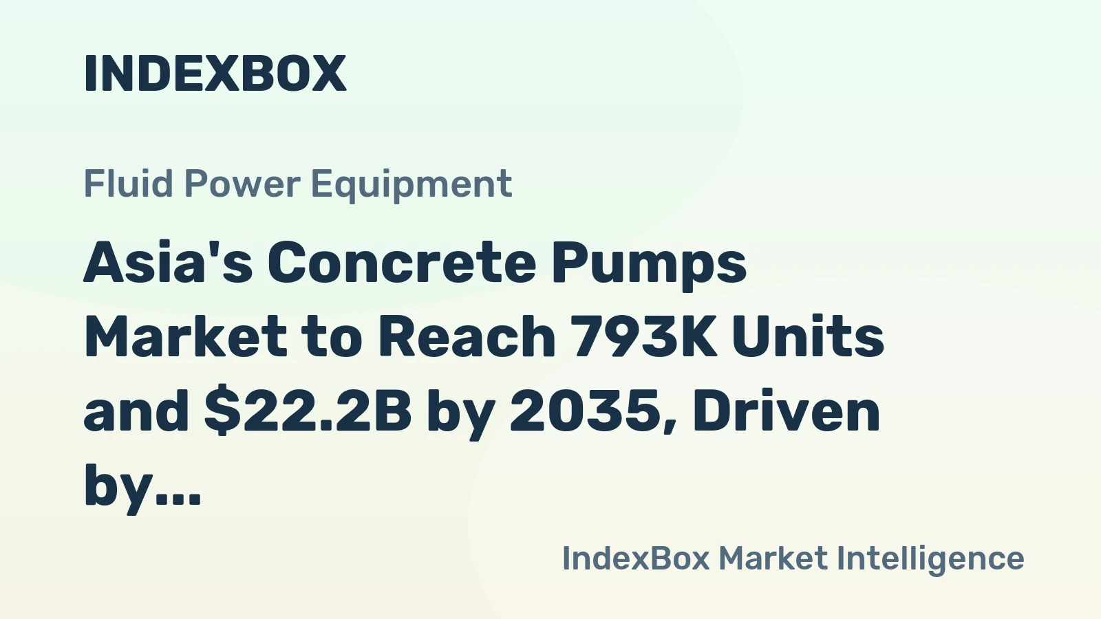 Asia's Concrete Pumps Market to Reach 793K Units and $22.2B by 2035, Driven by Increasing Demand