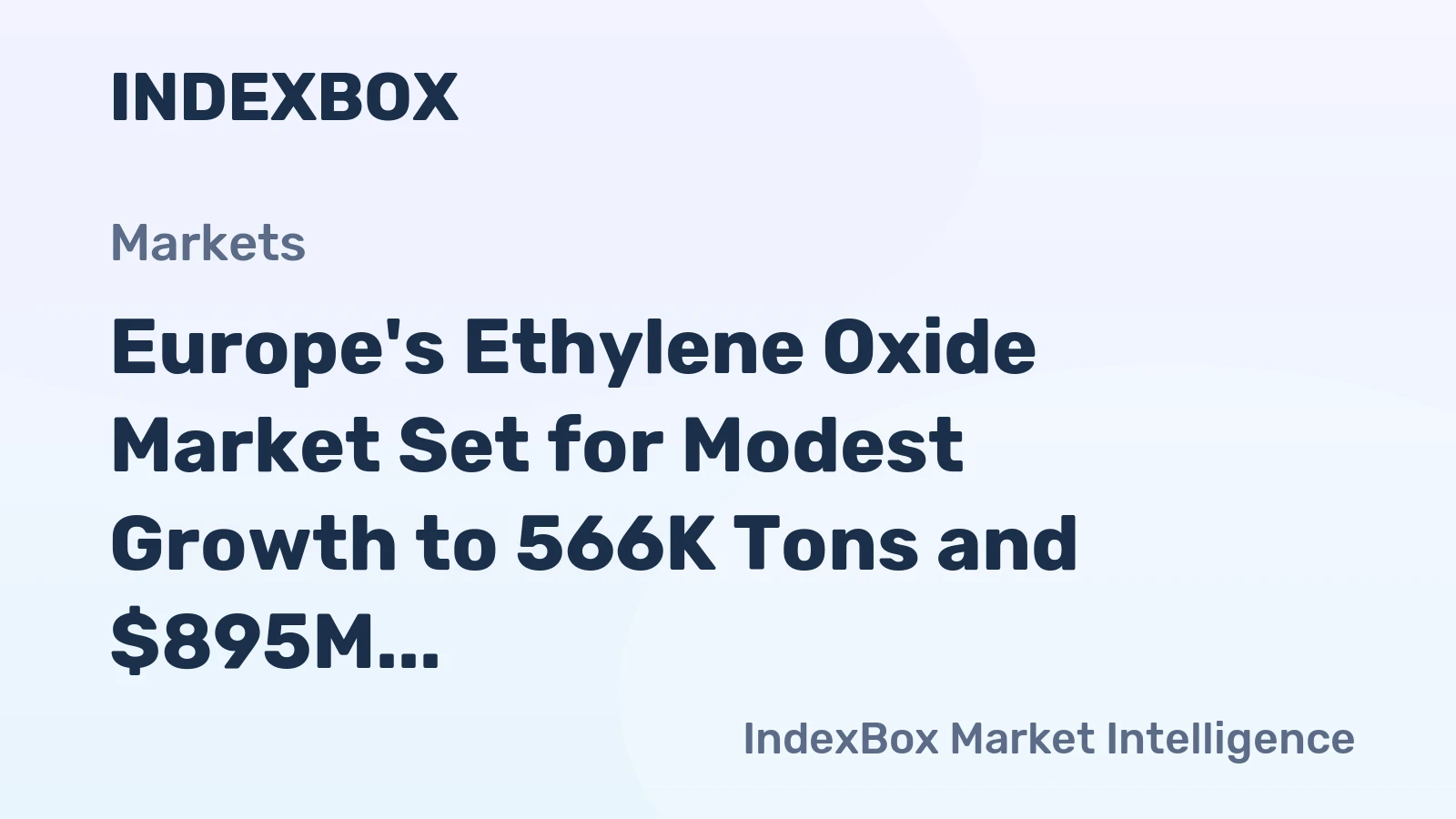 Europe's Ethylene Oxide Market Set for Modest Growth to 566K Tons and $895M by 2035
