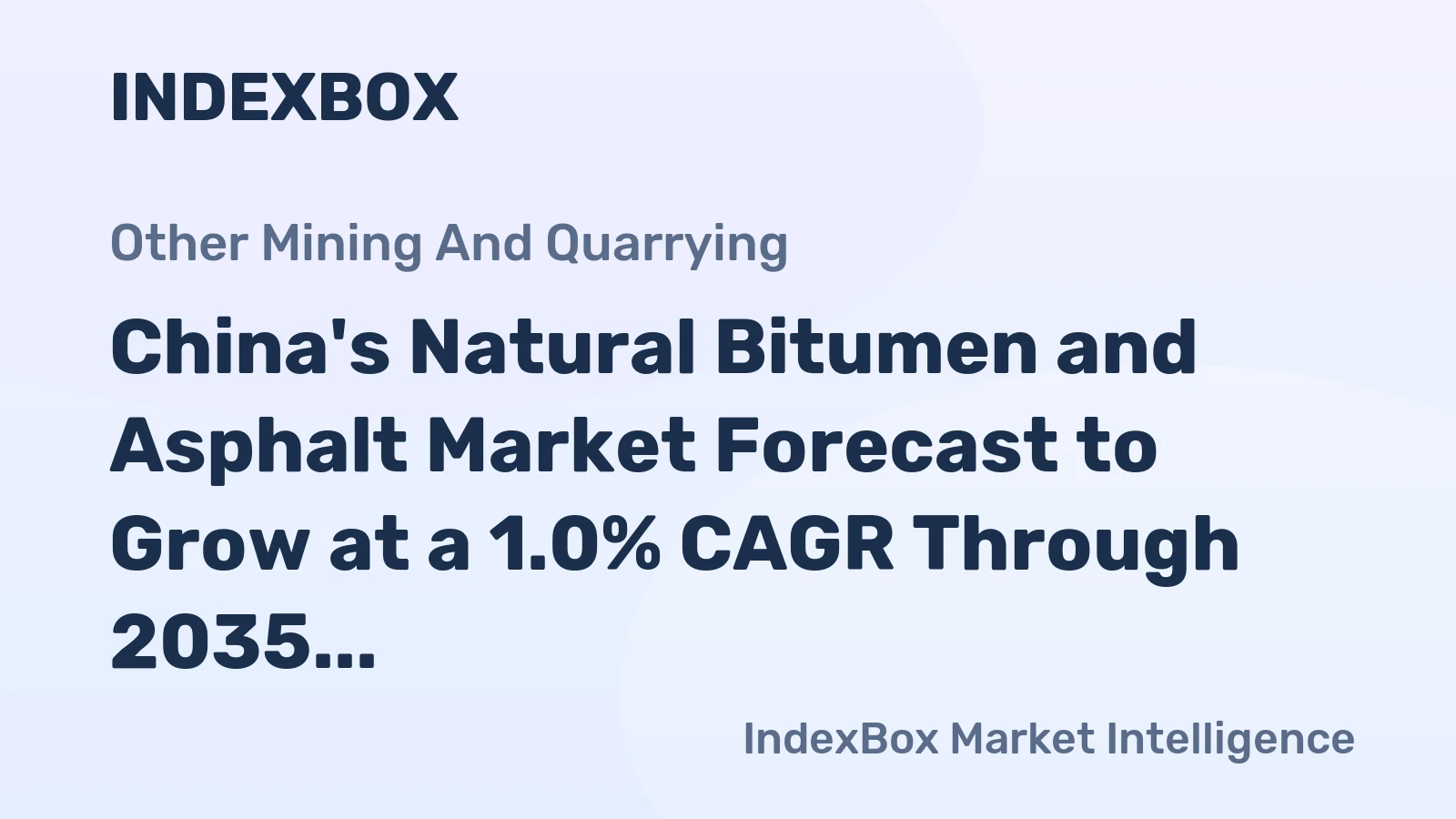 China's Natural Bitumen and Asphalt Market Forecast to Grow at a 1.0% CAGR Through 2035