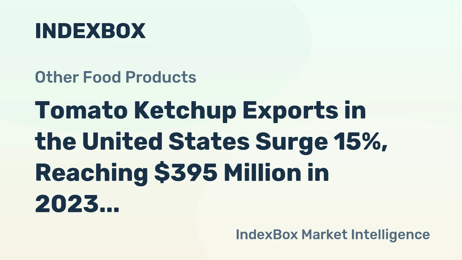 Tomato Ketchup Exports in the United States Surge 15%, Reaching $395 Million in 2023