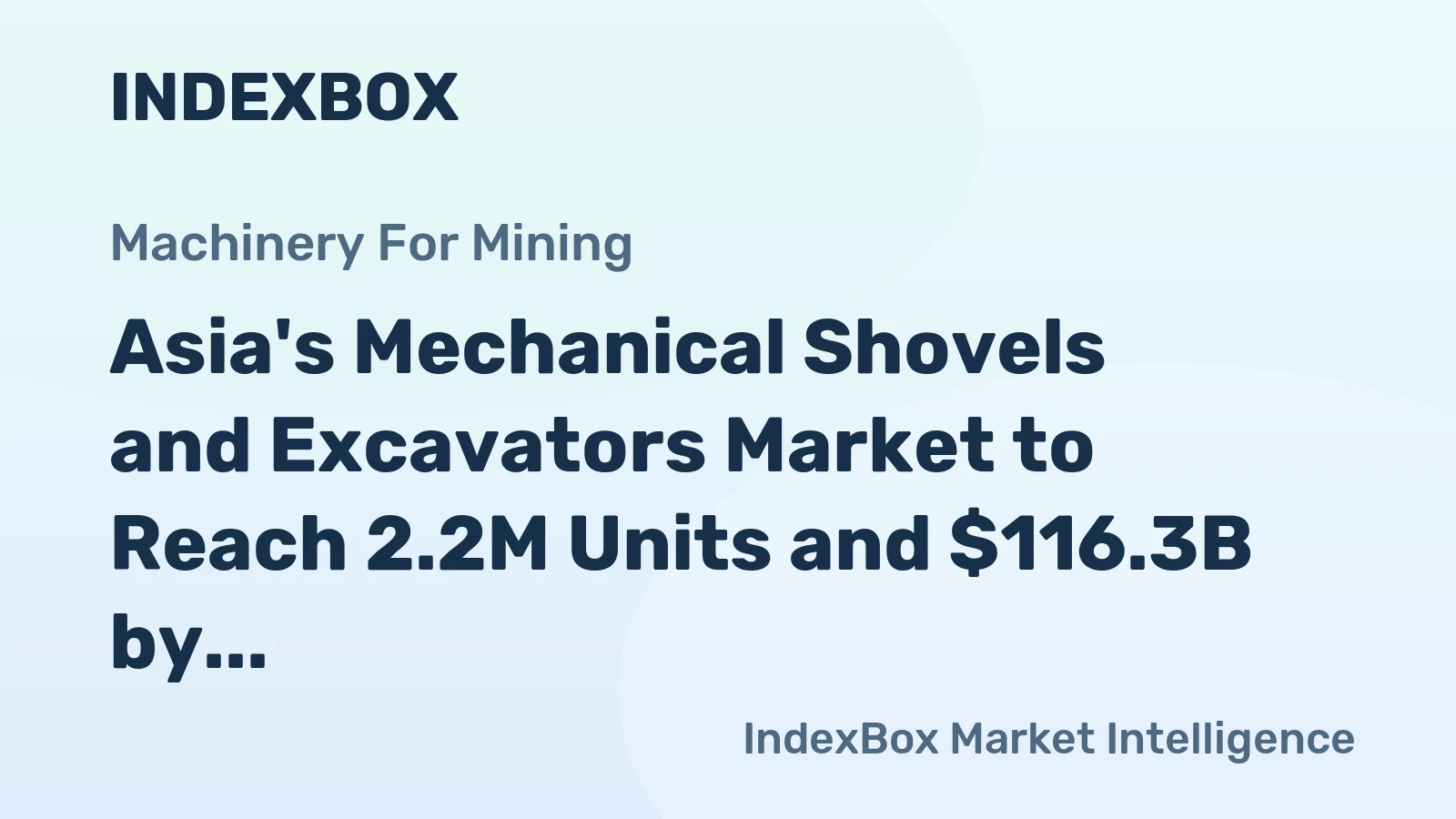 Asia's Mechanical Shovels and Excavators Market to Reach 2.2M Units and $116.3B by 2035