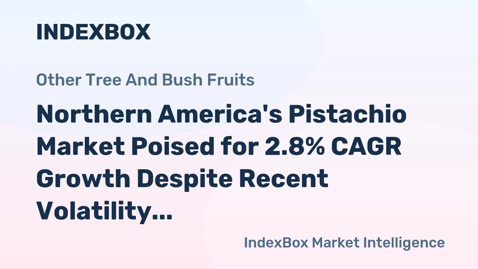 Northern America's Pistachio Market Poised for 2.8% CAGR Growth Despite Recent Volatility