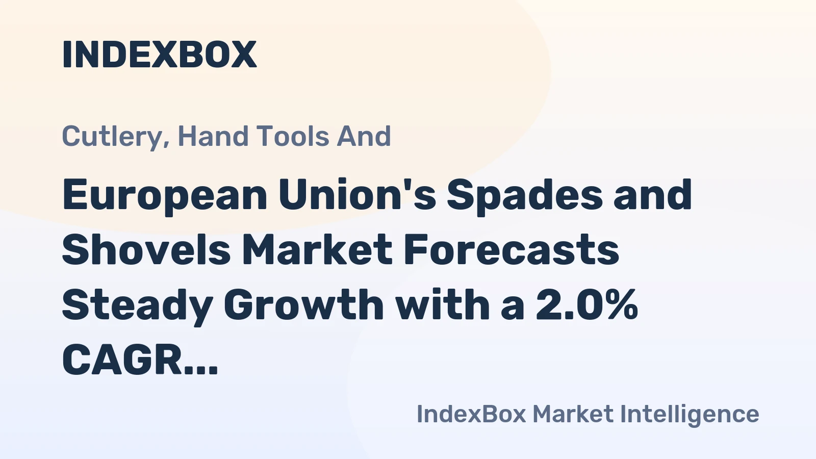 European Union's Spades and Shovels Market Forecasts Steady Growth with a 2.0% CAGR in Value