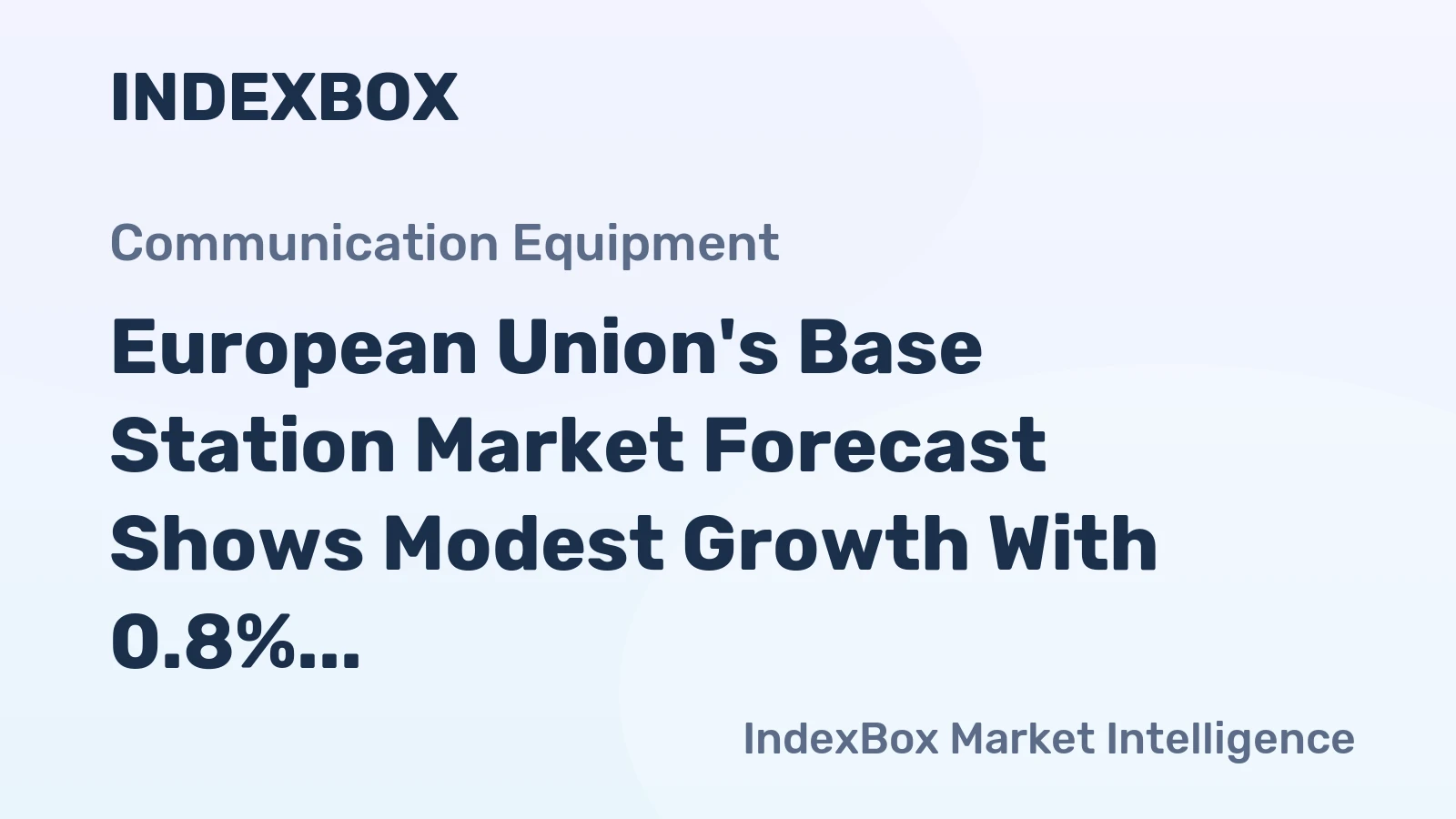 European Union's Base Station Market Forecast Shows Modest Growth With 0.8% Value CAGR