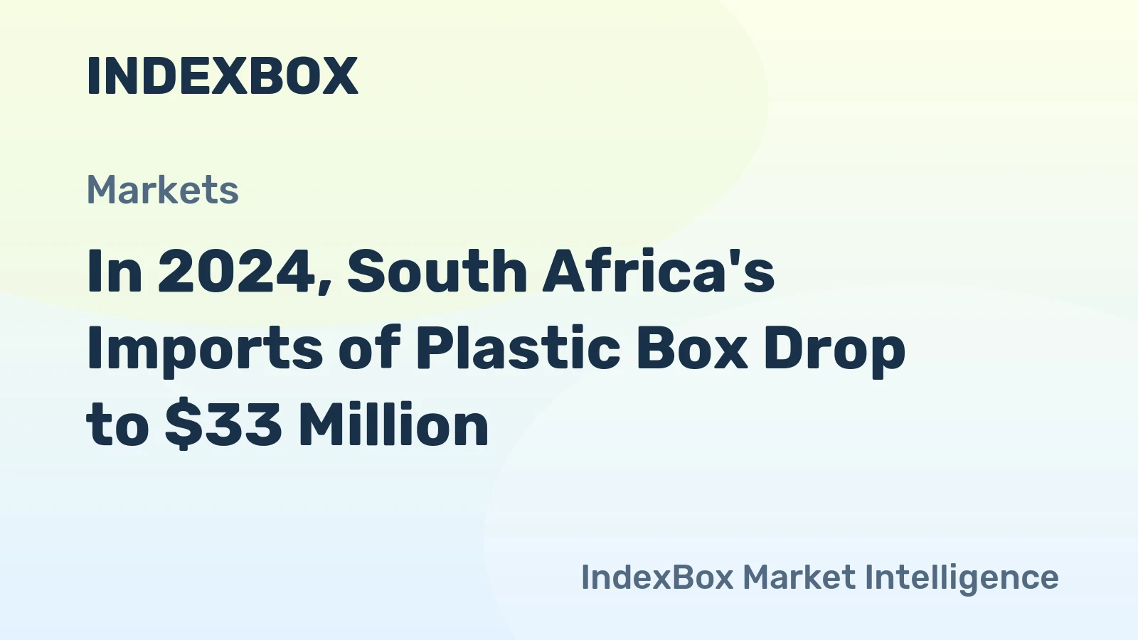 In 2024, South Africa's Imports of Plastic Box Drop to $33 Million