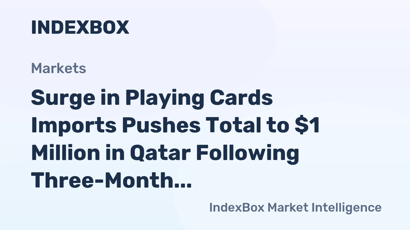 Surge in Playing Cards Imports Pushes Total to $1 Million in Qatar Following Three-Month Increase in 2024