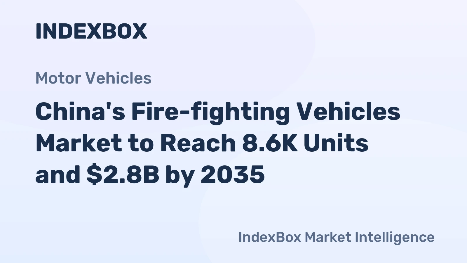 China's Fire-fighting Vehicles Market to Reach 8.6K Units and $2.8B by 2035