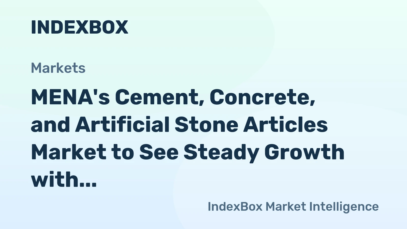 MENA's Cement, Concrete, and Artificial Stone Articles Market to See Steady Growth with +1.5% CAGR
