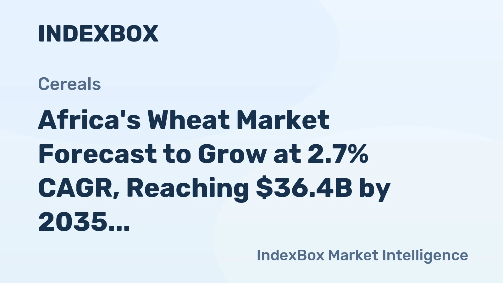 Africa's Wheat Market Forecast to Grow at 2.7% CAGR, Reaching $36.4B by 2035