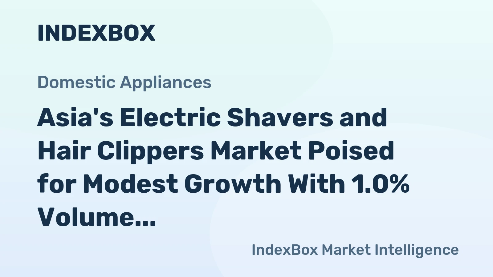 Asia's Electric Shavers and Hair Clippers Market Poised for Modest Growth With 1.0% Volume CAGR