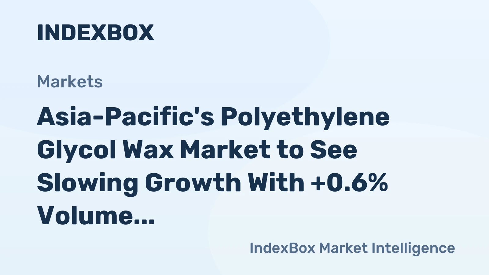 Asia-Pacific's Polyethylene Glycol Wax Market to See Slowing Growth With +0.6% Volume CAGR