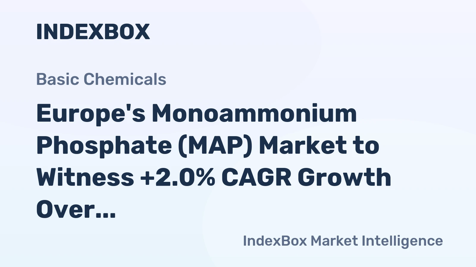 Europe's Monoammonium Phosphate (MAP) Market to Witness +2.0% CAGR Growth Over Next Decade