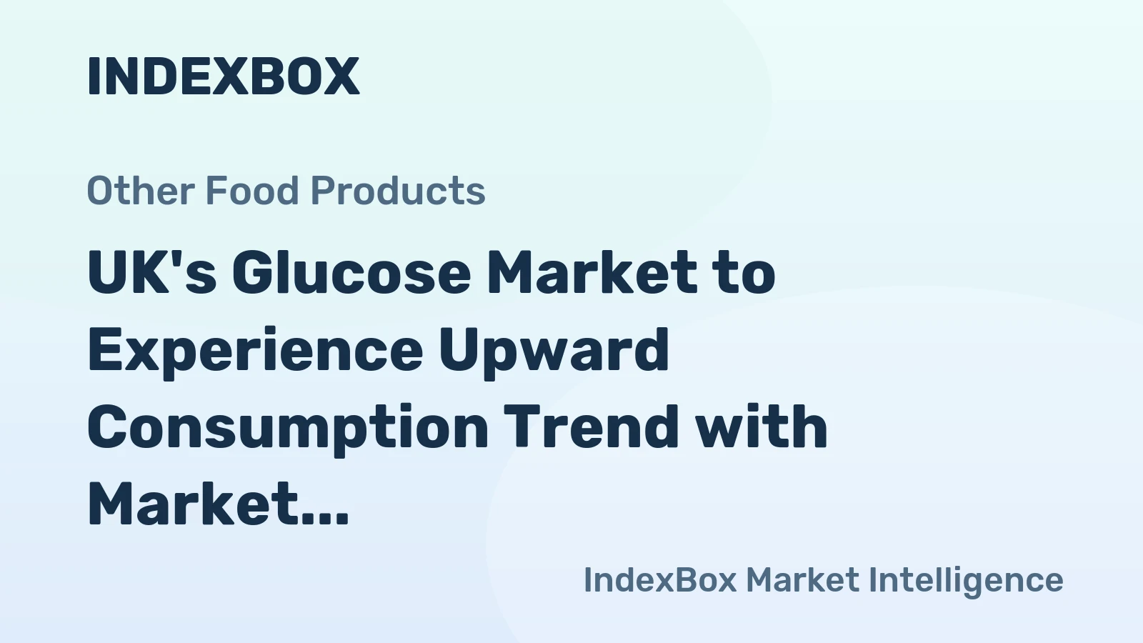 UK's Glucose Market to Experience Upward Consumption Trend with Market Volume Reaching 427K Tons and Value of $523M by 2035