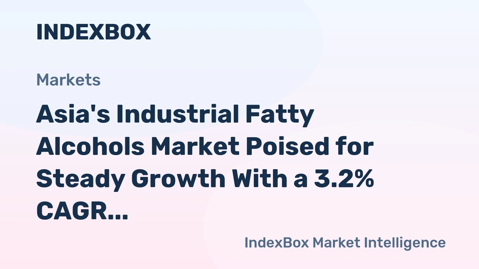 Asia's Industrial Fatty Alcohols Market Poised for Steady Growth With a 3.2% CAGR in Value