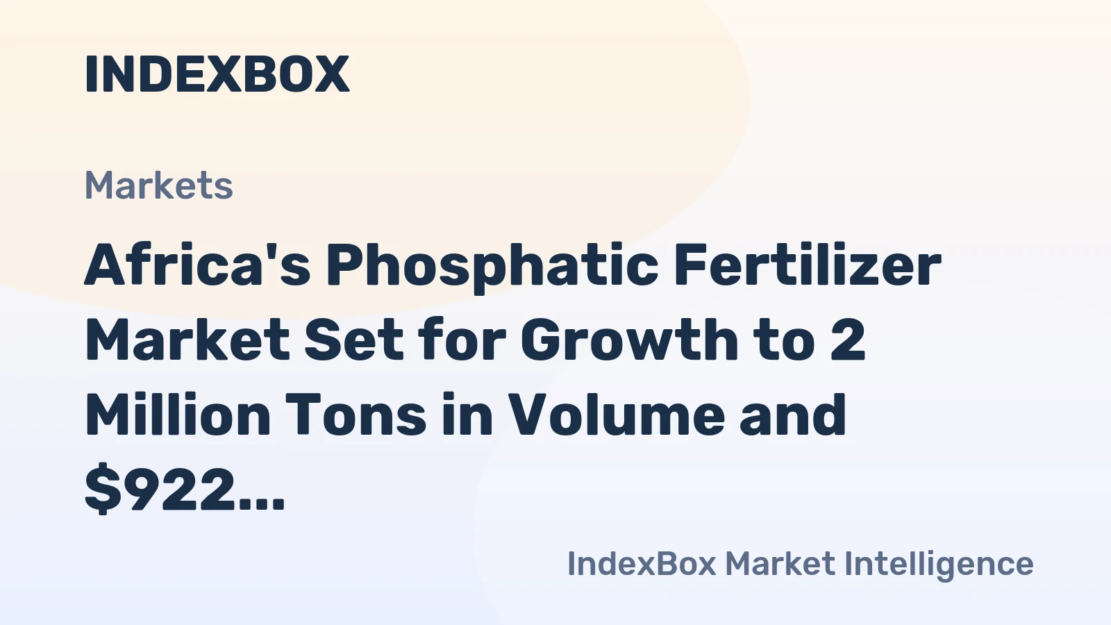 Africa's Phosphatic Fertilizer Market Set for Growth to 2 Million Tons in Volume and $922 Million in Value